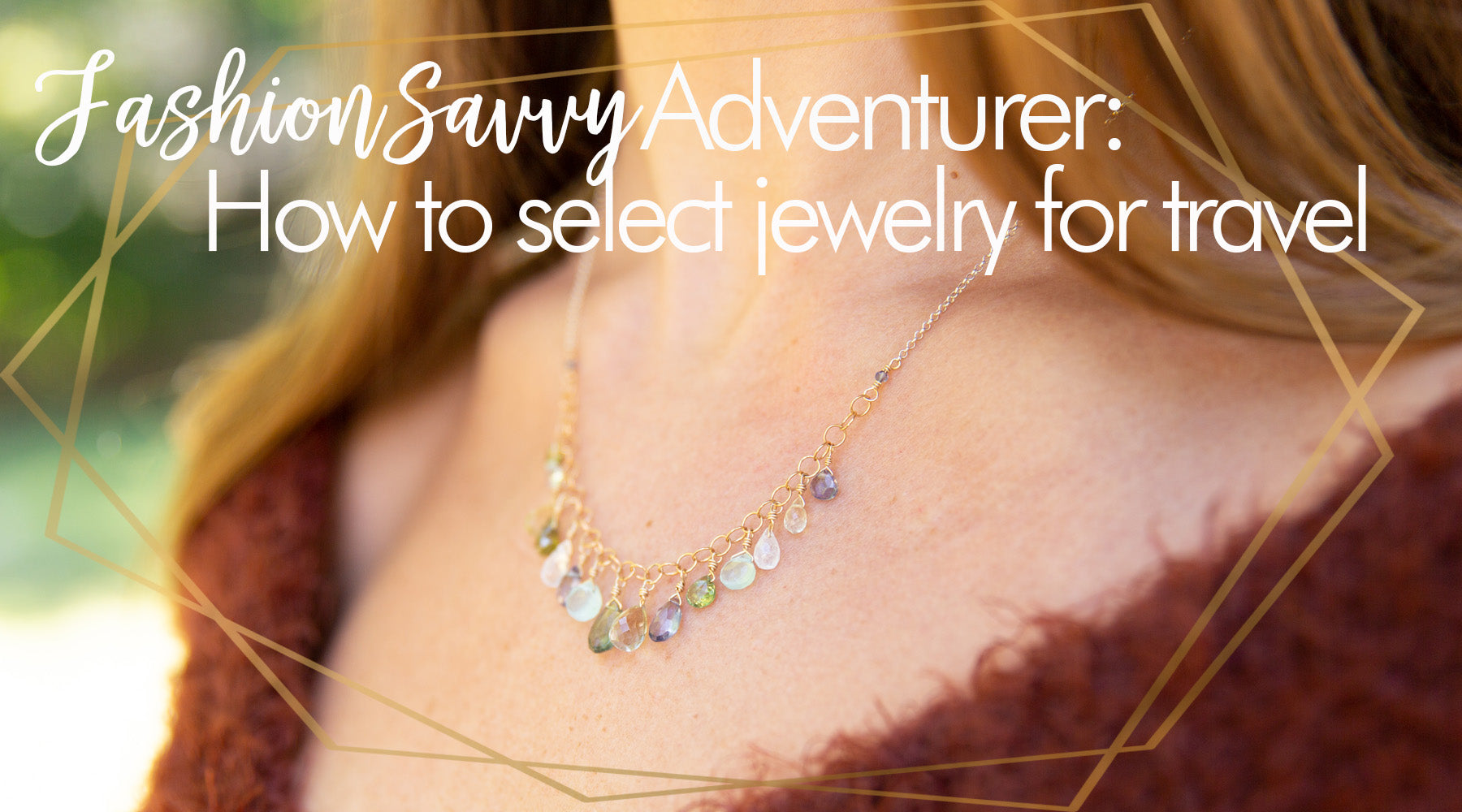 Fashion-Savvy Adventurer: How to Select Jewelry for Travel – Vannucci ltd